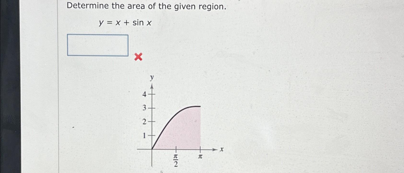 Solved Determine the area of the given region.y=x+sinx | Chegg.com