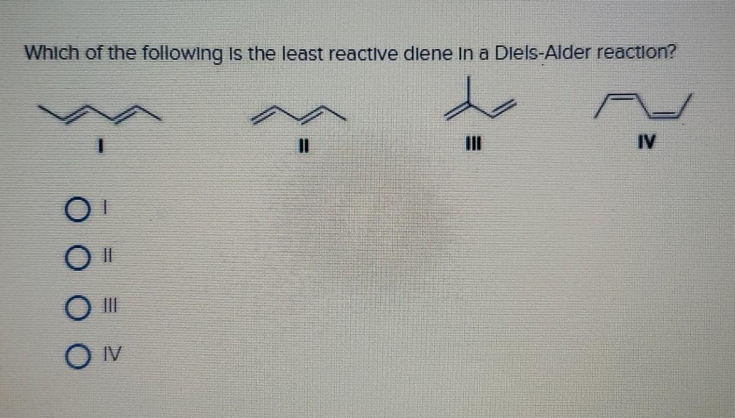 Solved Which of the following is the least reactive diene In | Chegg.com
