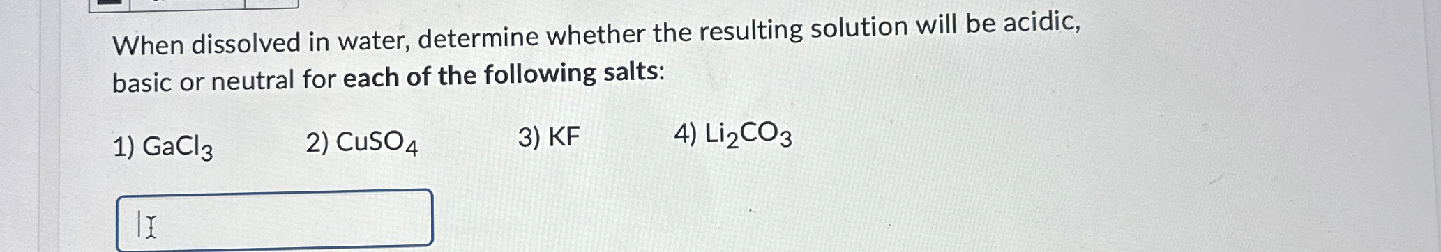 Solved When dissolved in water, determine whether the | Chegg.com
