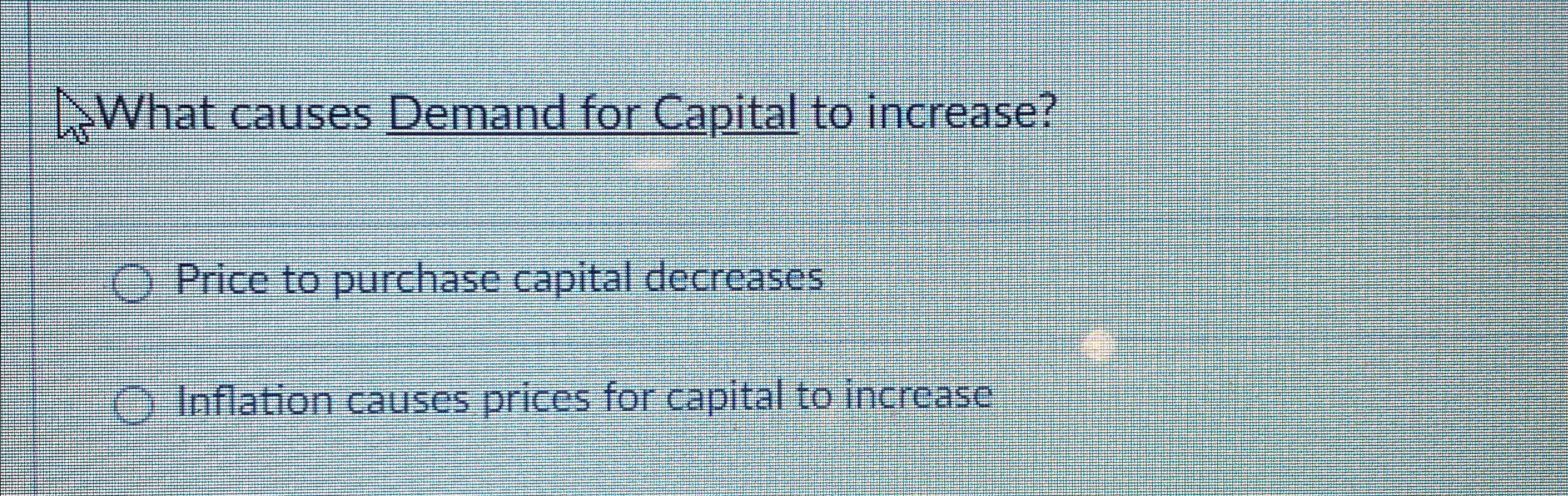 Solved What causes Demand for Capital to increase?Price to | Chegg.com