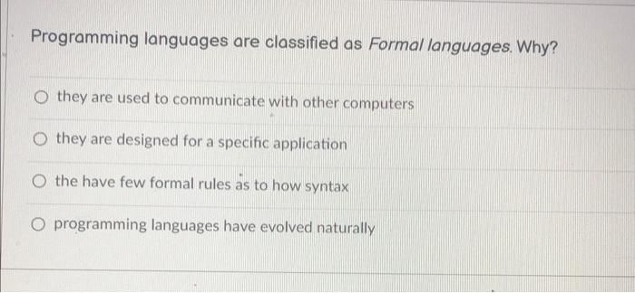 Solved Programming languages are classified as Formal | Chegg.com
