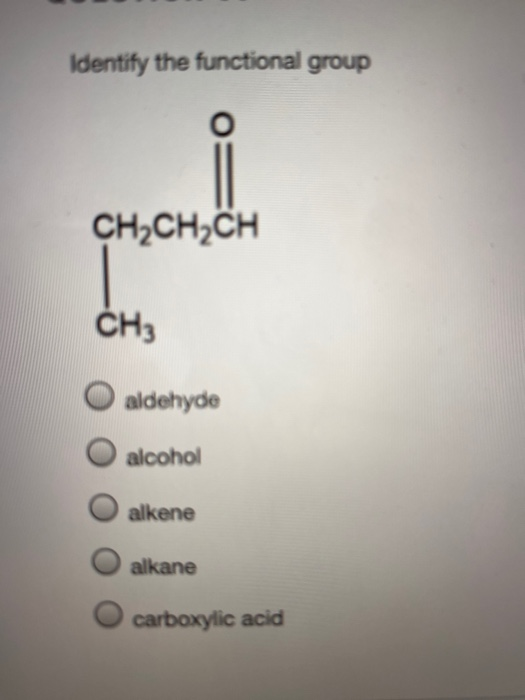 Solved Identify the functional group CH2CH2CH CH3 aldehyde | Chegg.com