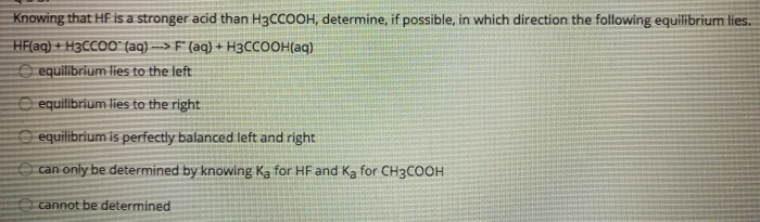 Solved Knowing that He is a stronger acid than H3CCOOH, | Chegg.com