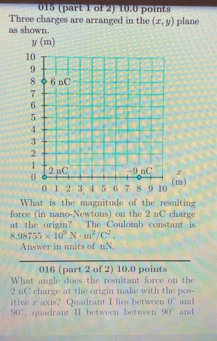 Solved 015 (part 1 of 2) 10.0 points Three charges are | Chegg.com
