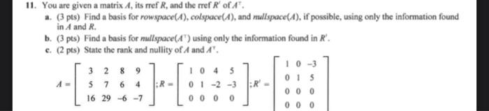 Solved 11. You are given a matrix A, its rrefR, and the rref | Chegg.com