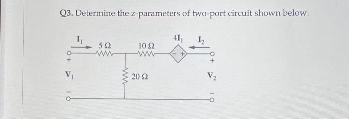 Solved Q3. Determine the z-parameters of two-port circuit | Chegg.com