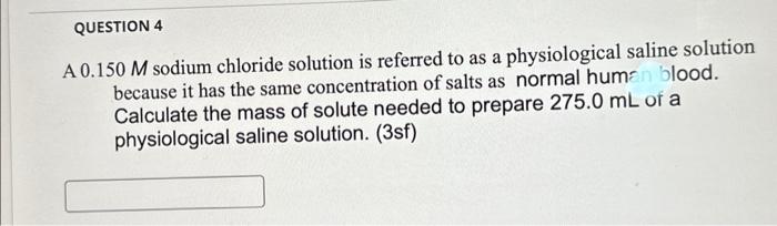 Solved A 0.150M sodium chloride solution is referred to as a | Chegg.com