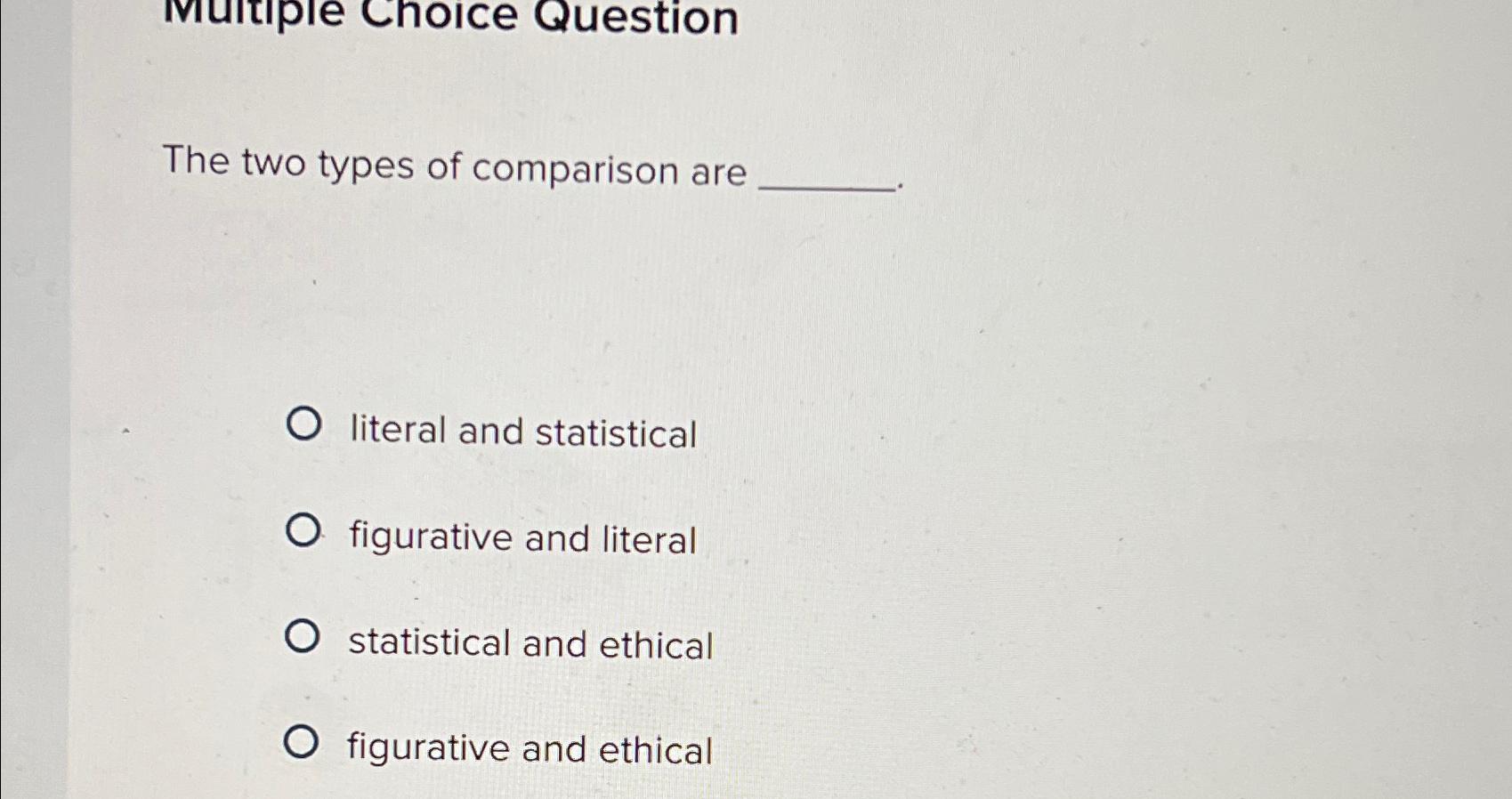 Solved The two types of comparison areliteral and | Chegg.com