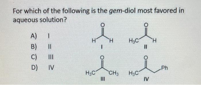 Solved For which of the following is the gem-diol most | Chegg.com