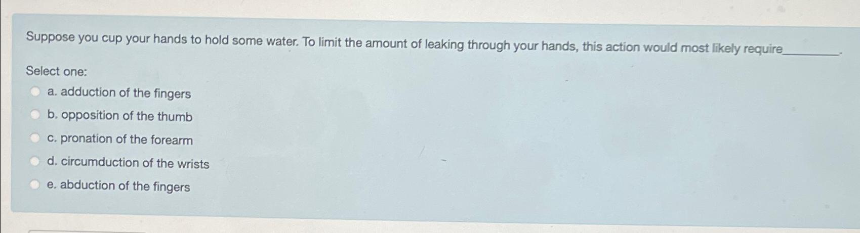 Solved Suppose you cup your hands to hold some water. To | Chegg.com