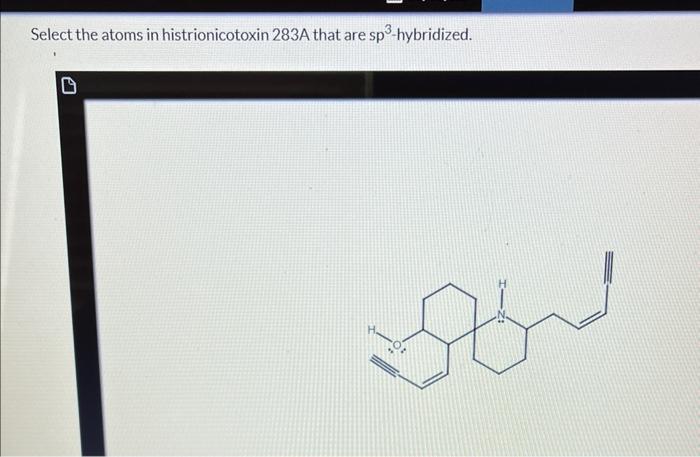 Solved Select the atoms in histrionicotoxin 283 A that are | Chegg.com