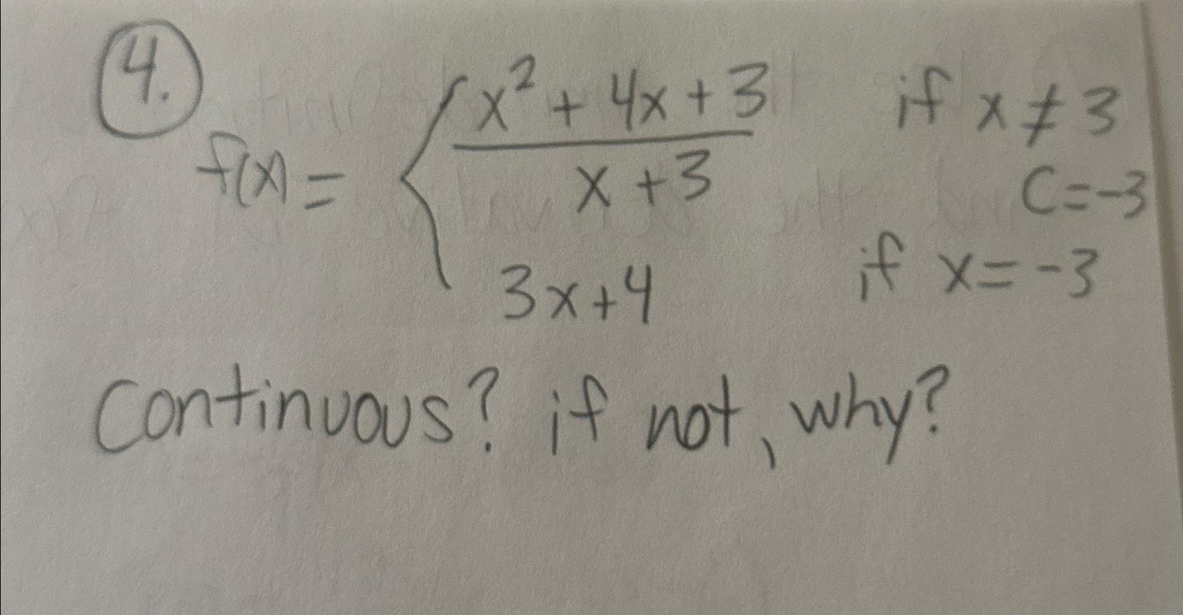 Solved (4.)f(x)={x2+4x+3x+3 if x≠33x+4 if x=-3continuous? if | Chegg.com