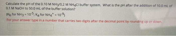 Solved Calculate the pH of the 0.10 M NH3/0.2 M NH4Cl buffer | Chegg.com