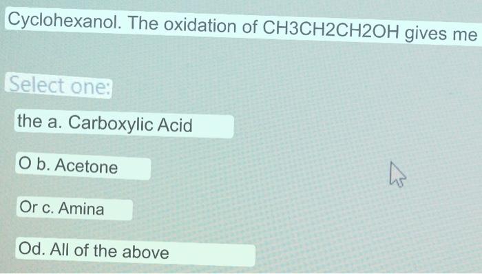 Solved Cyclohexanol. The oxidation of CH3CH2CH2OH gives me | Chegg.com