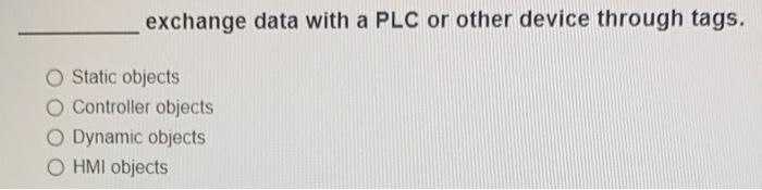 Solved exchange data with a PLC or other device through | Chegg.com