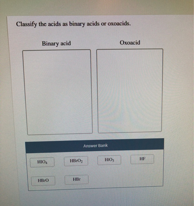 Solved Classify the acids as binary acids or oxoacids. | Chegg.com