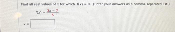 Solved Find all real values of x for which f(x)=0. (Enter | Chegg.com