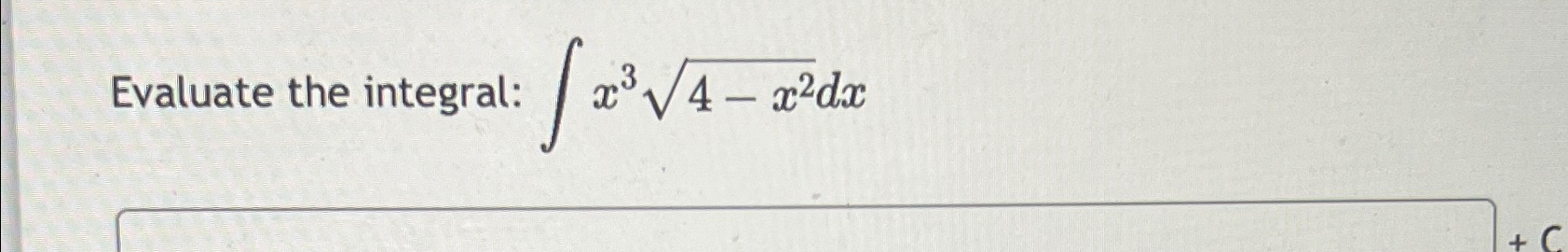 Solved Evaluate the integral: ∫﻿﻿x34-x22dx | Chegg.com
