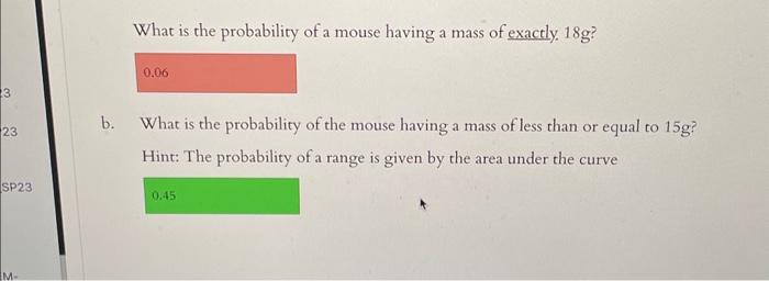 Solved What is the probability of a mouse having a mass of | Chegg.com