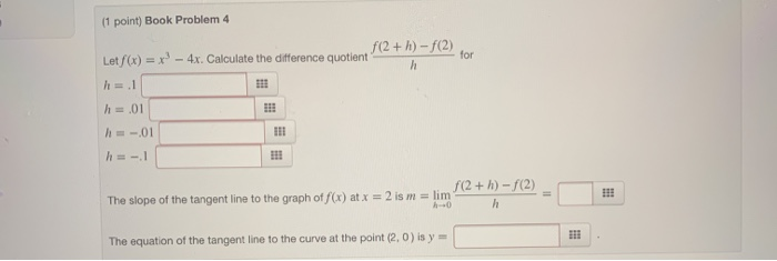 Solved 11 point) Book Problem 4 Letf(x) = x - 4x. Calculate | Chegg.com