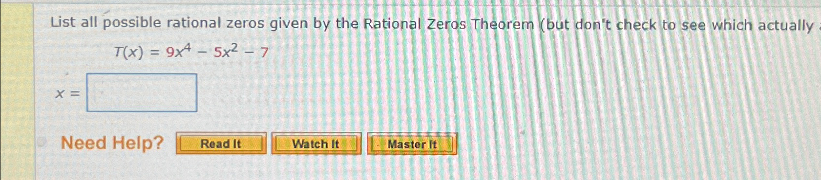 Solved List all possible rational zeros given by the | Chegg.com