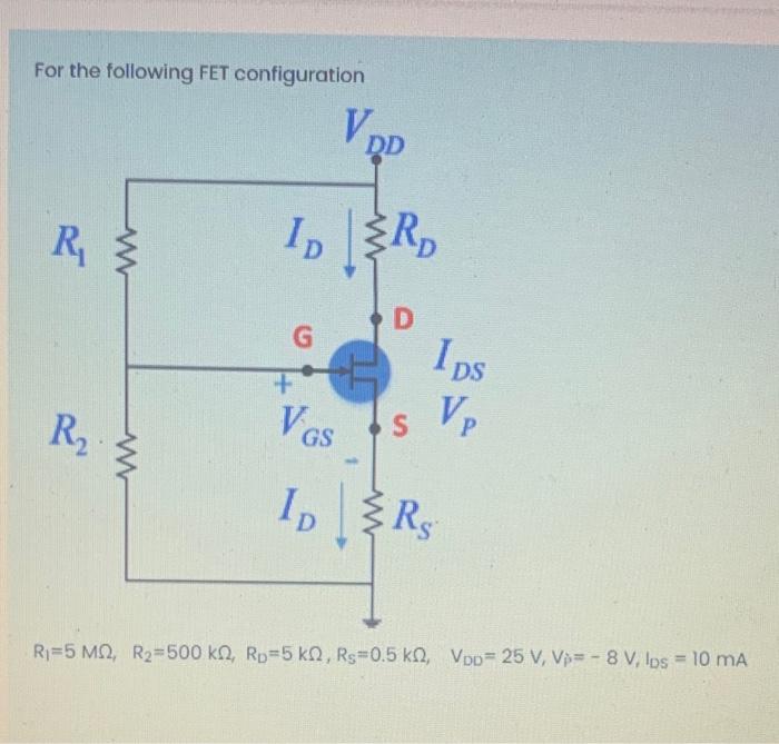 Solved For the following FET configuration V DD R R 1. &R, D | Chegg.com