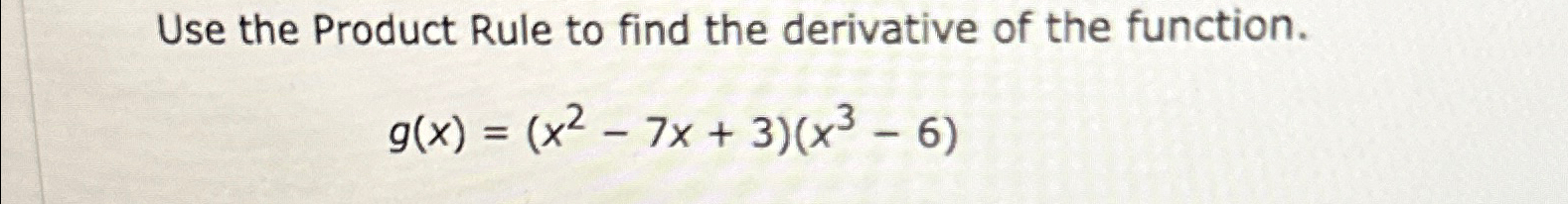 Solved Use the Product Rule to find the derivative of the | Chegg.com