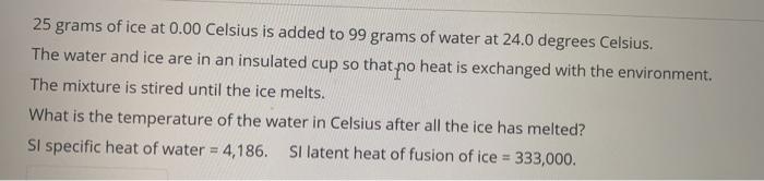 Solved 25 grams of ice at 0.00 Celsius is added to 99 grams | Chegg.com