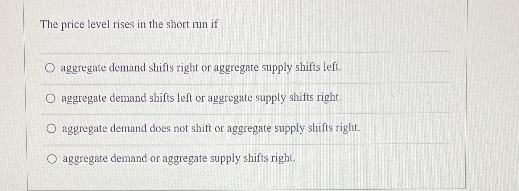 Solved The price level rises in the short run ifaggregate | Chegg.com