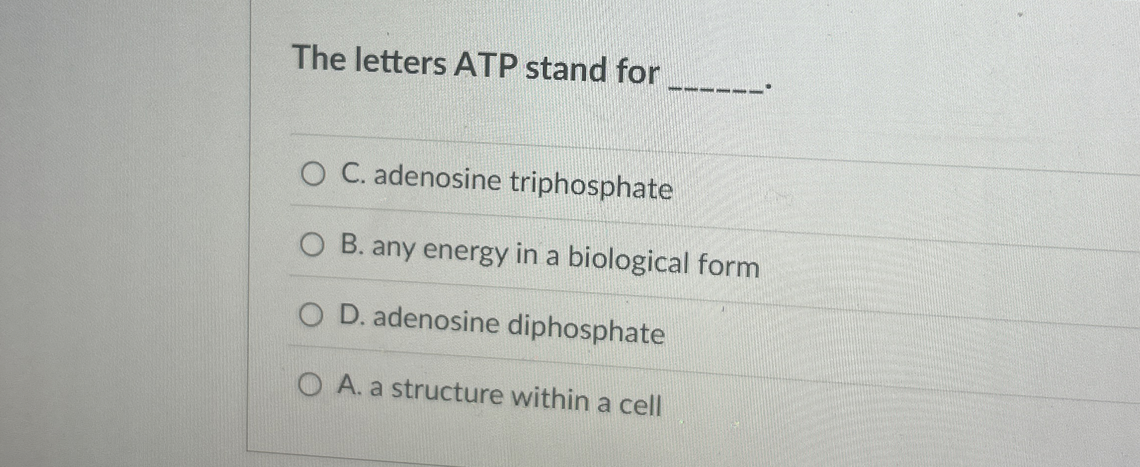Solved The letters ATP stand for q, -C. ﻿adenosine | Chegg.com