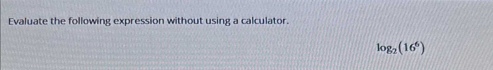 Solved Evaluate the following expression without using a | Chegg.com