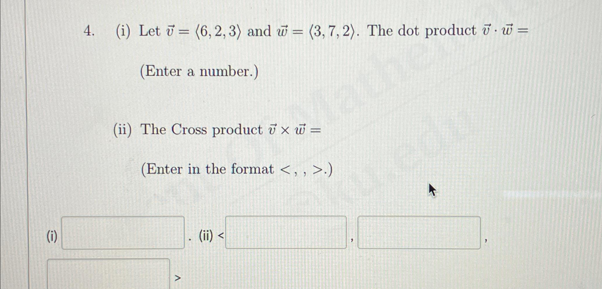 Solved (i) ﻿Let vec(v)=(:6,2,3:) ﻿and vec(w)=(:3,7,2:). ﻿The | Chegg.com