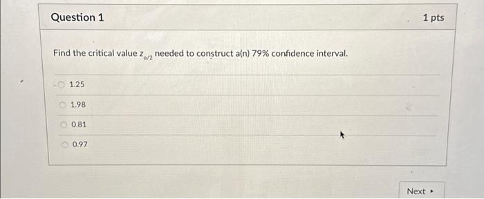 Solved Question 1 Find the critical value z needed to | Chegg.com