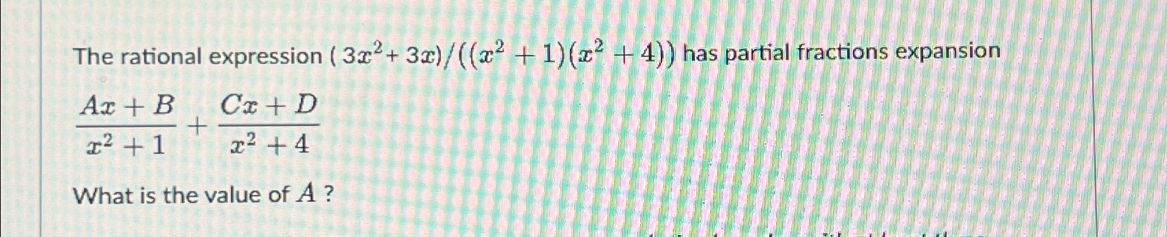 Solved The rational expression 3x2+3x(x2+1)(x2+4) ﻿has | Chegg.com
