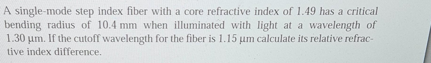 Solved A single-mode step index fiber with a core refractive | Chegg.com