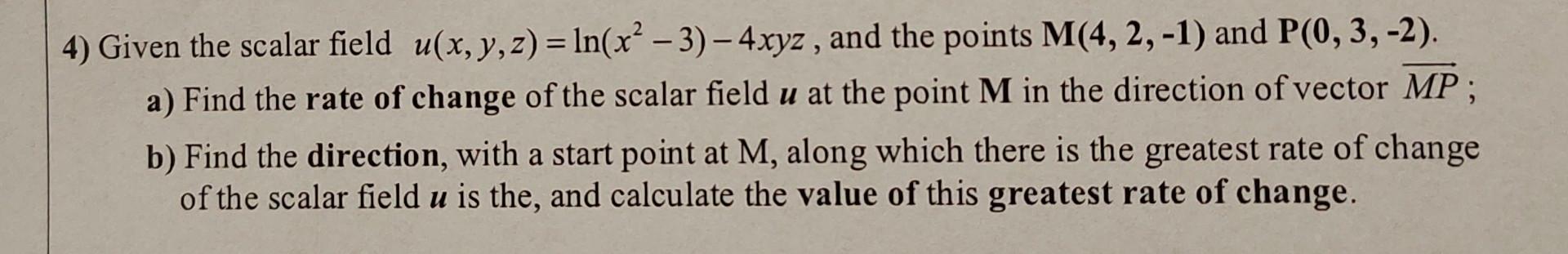 Solved 4) Given the scalar field u(x,y,z)=ln(x2−3)−4xyz, and | Chegg.com