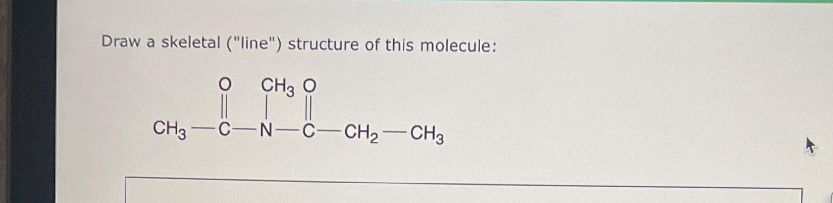 Solved Draw a skeletal ("line") ﻿structure of this molecule: | Chegg.com