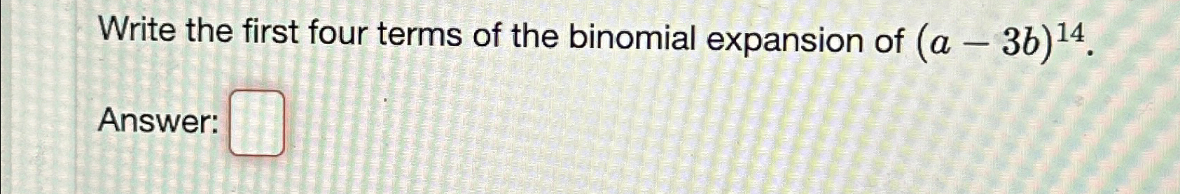 Solved Write the first four terms of the binomial expansion | Chegg.com