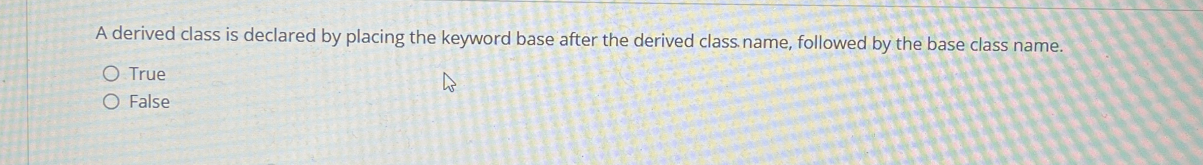 Solved A derived class is declared by placing the keyword | Chegg.com