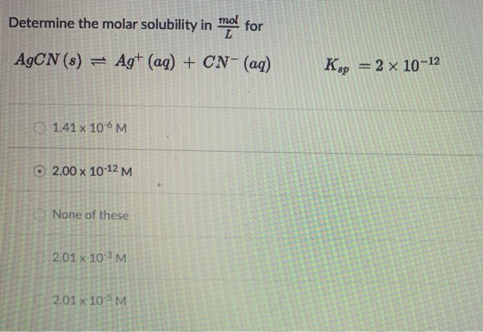 Solved Determine the molar solubility in mol for AgCN (s) = | Chegg.com