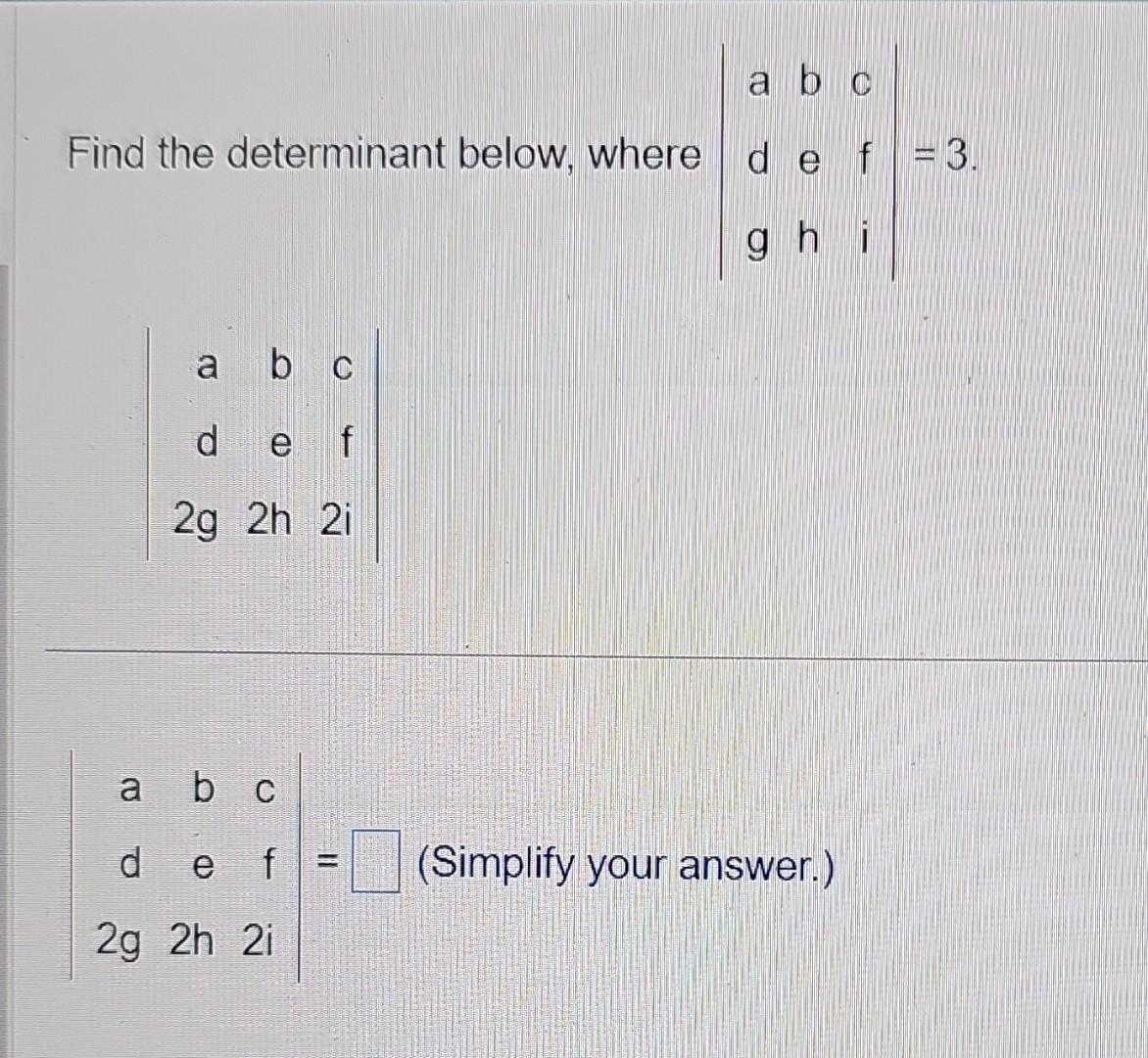 Solved Find the determinant below, where ∣∣adgbehcfi∣∣=3. | Chegg.com