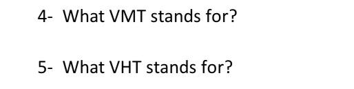 Solved 4- What VMT stands for? 5- What VHT stands for? 6- | Chegg.com