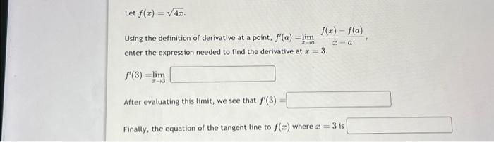 Solved Let f(x)=√4x. x→a Using the definition of derivative | Chegg.com