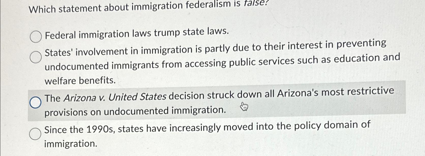 Solved Which statement about immigration federalism is | Chegg.com