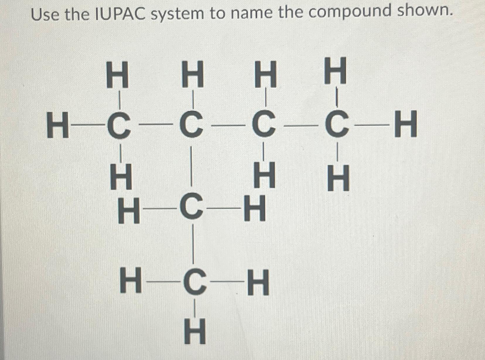 Solved Use The Iupac System To Name The Compound Shown