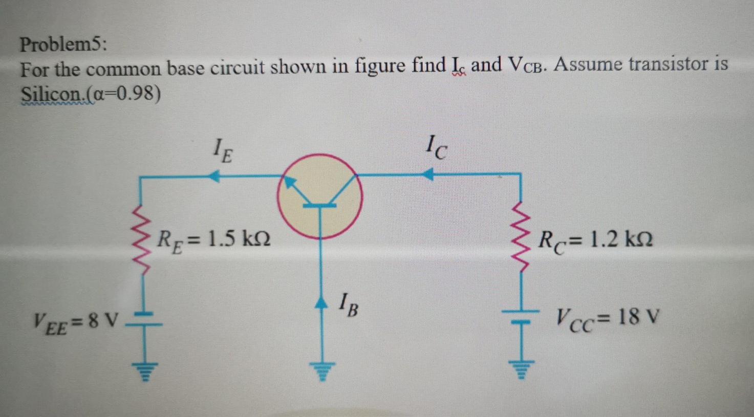 Solved Problem5: For the common base circuit shown in figure | Chegg.com
