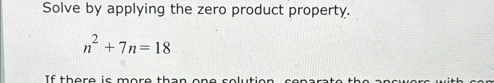 Solved Solve by applying the zero product property.n2+7n=18 | Chegg.com