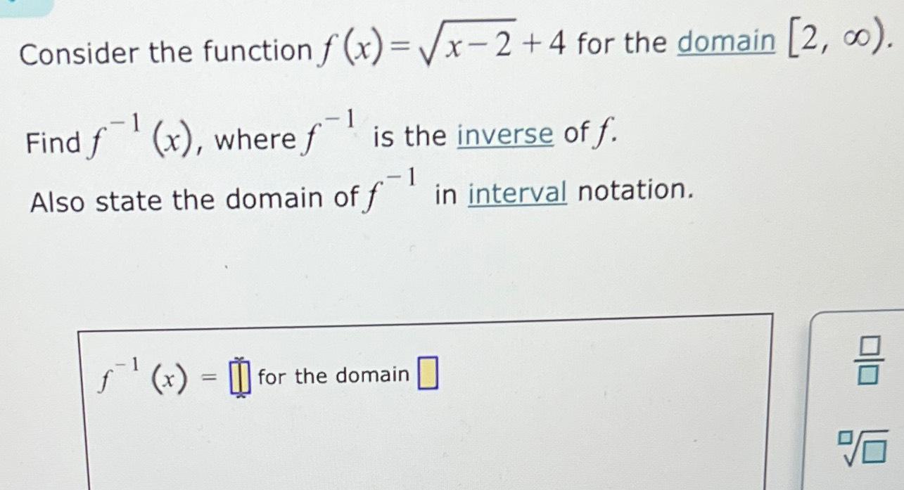 Solved Consider the function f(x)=x-22+4 ﻿for the domain | Chegg.com