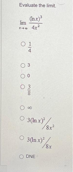 Solved Evaluate the limit. lim *→* (In x)³ 4x² 14 01 3 0 0 | Chegg.com