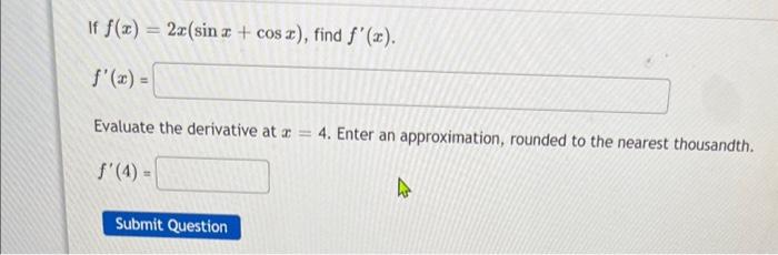 Solved If f(x)=2x(sinx+cosx), find f′(x). f′(x)= Evaluate | Chegg.com